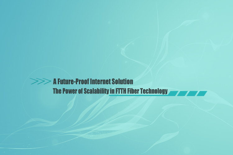The Power of Scalability in FTTH Fiber Technology: A Future-Proof ...
